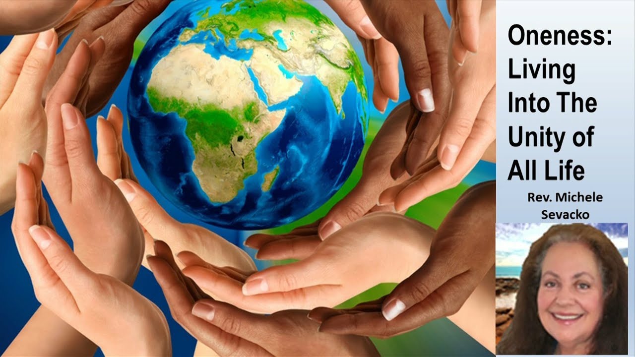 Oneness: Living Into the Unity of All Life - YouTube