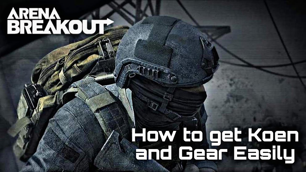 HOW TO GET KOEN AND GEAR [ARENA BREAKOUT] TIPS - YouTube