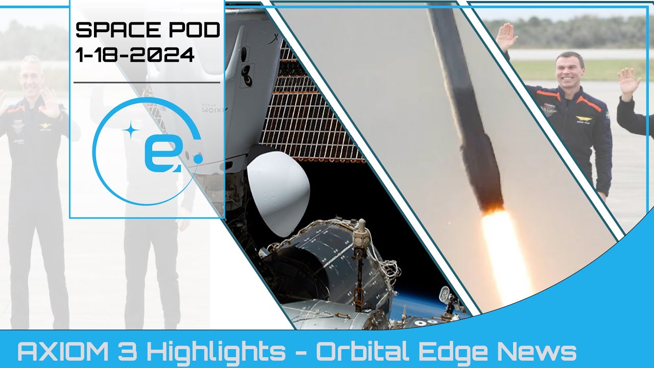 1st All European Crew | Axiom 3 Mission Highlights | Space Pod 1-18 ...