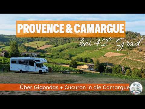 #58 Bei 42° Grad über Gigondas, Aubignan + Cucuron nach Saintes Marie de la Mer mit Platzvorstellung