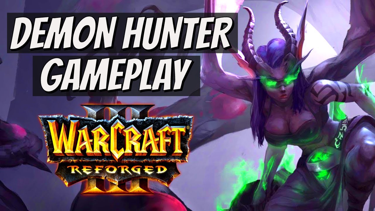 Warcraft III Reforged Night Elf Demon Hunter Gameplay - YouTube