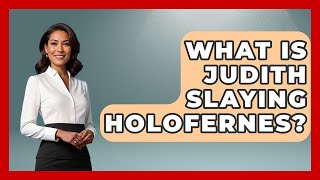 What Is Judith Slaying Holofernes? - Womens Wisdom and Power