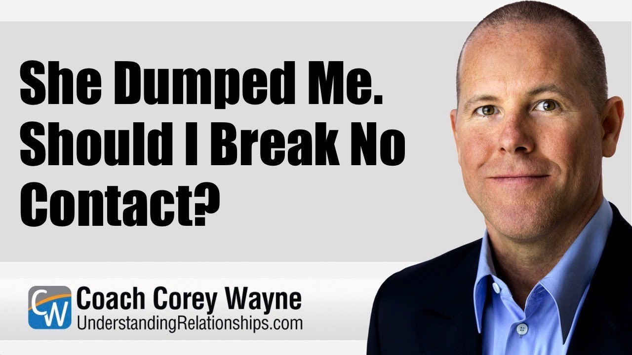 She Dumped Me. Should I Break No Contact? - YouTube