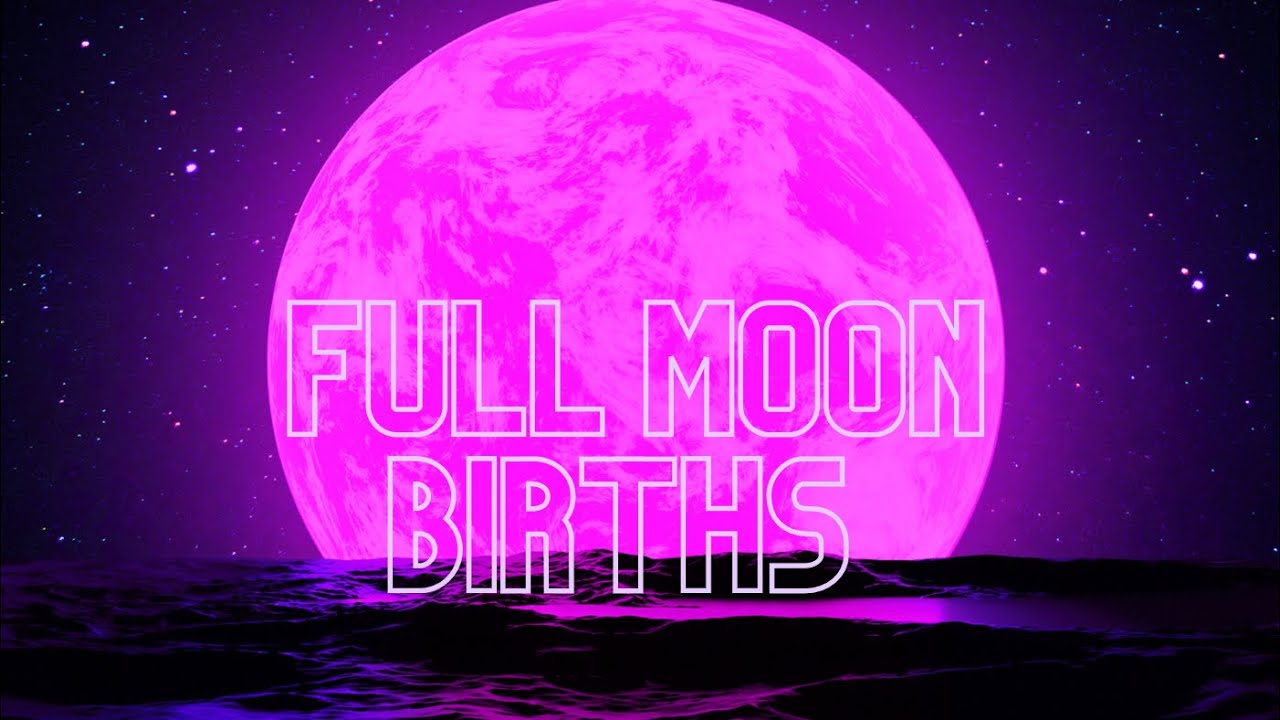 born-on-a-full-moon-phase-youtube
