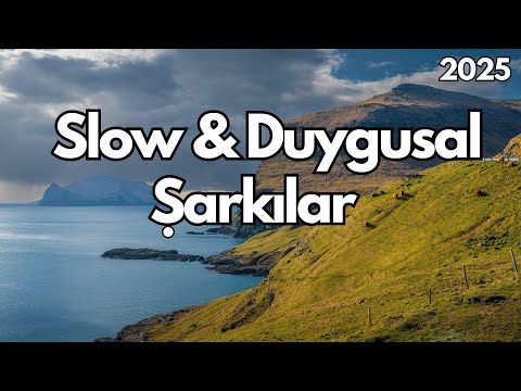 Manzara Eşliğinde Dinlenecek Yeni Slow Şarkılar 2025