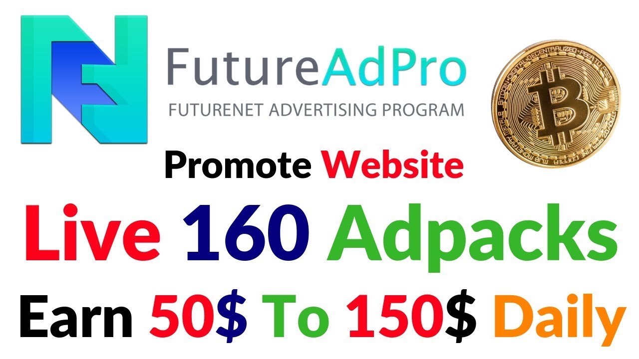 Futurenet Futureadpro Live Adpacks Earning Buy Advertisement Promote Your Website Earn Daily ...