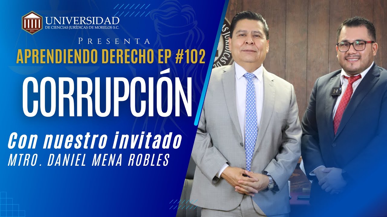Aprendiendo Derecho EP 102: Corrupción con el Mtro. Daniel Mena Robles - YouTube