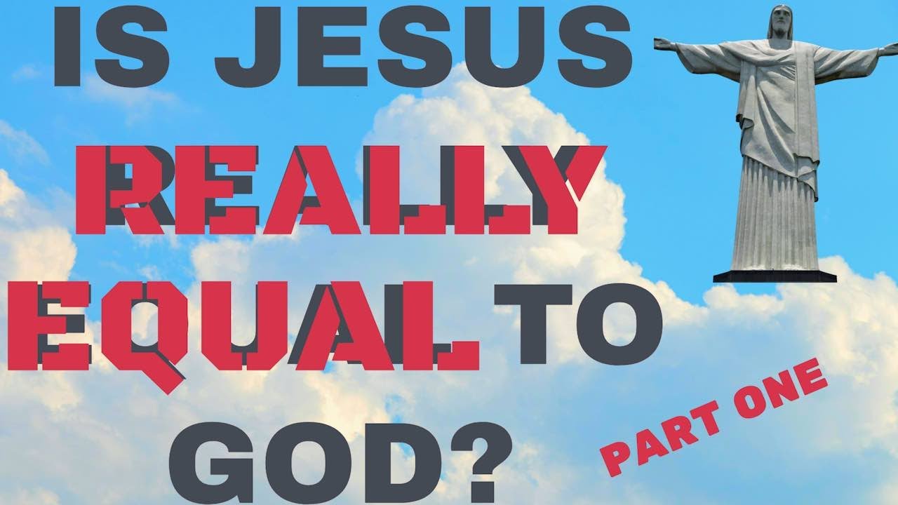 IS JESUS REALLY EQUAL TO GOD? - YouTube