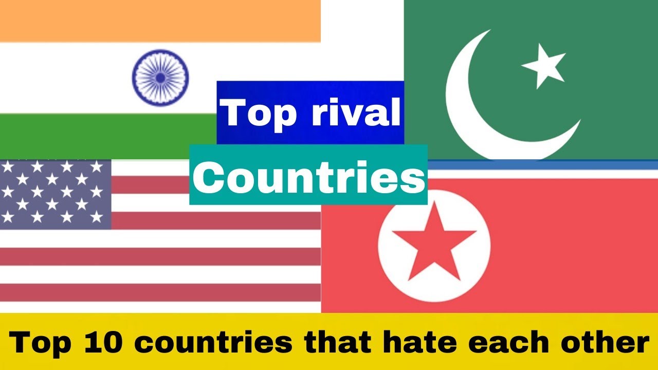 Top 10 countries that hate each other | 10 countries that are enemies ...