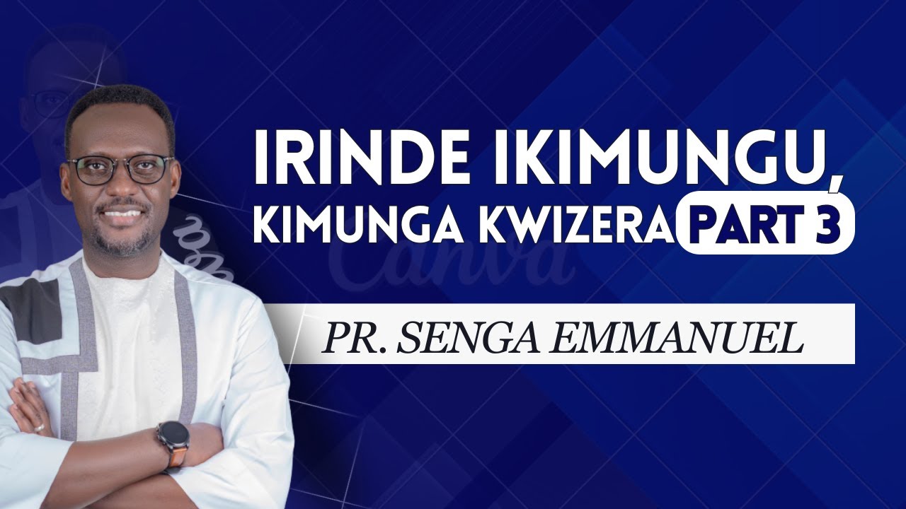 IRINDE IKIMUNGU, KIMUNGA KWIZERA | PART 3 | Pr. Senga Emmanuel - YouTube