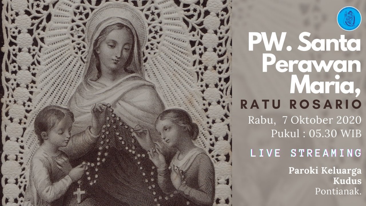 PW. SANTA PERAWAN MARIA, RATU ROSARIO | RABU, 7 OKTOBER 2020 PUKUL 05. ...