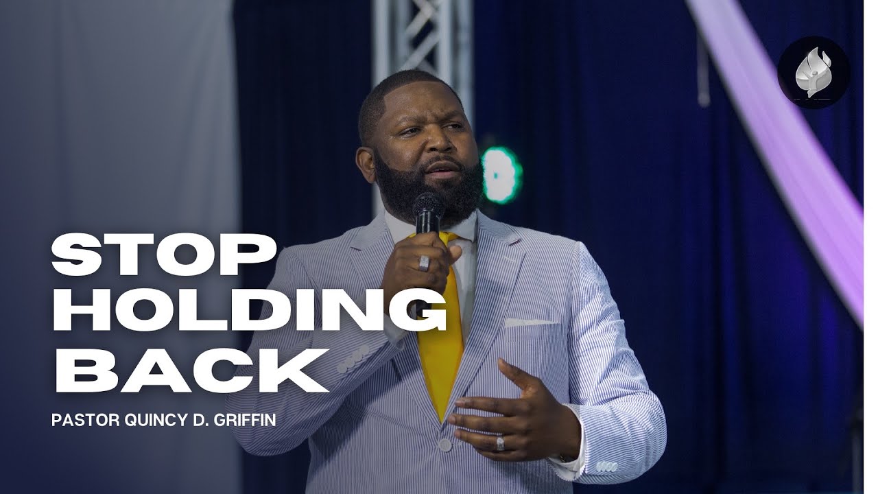 Stop Holding Back...| Pastor Quincy D Griffin Sr. |The FWPC - YouTube