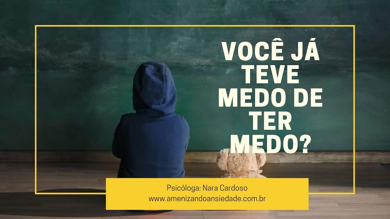 Você já teve "MEDO de ter MEDO"? - YouTube