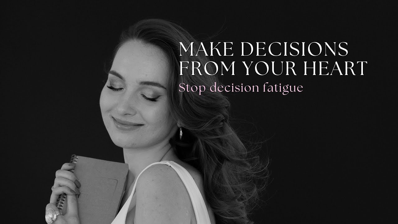How to make decisions based on your heart? Stop wasting your energy on ...