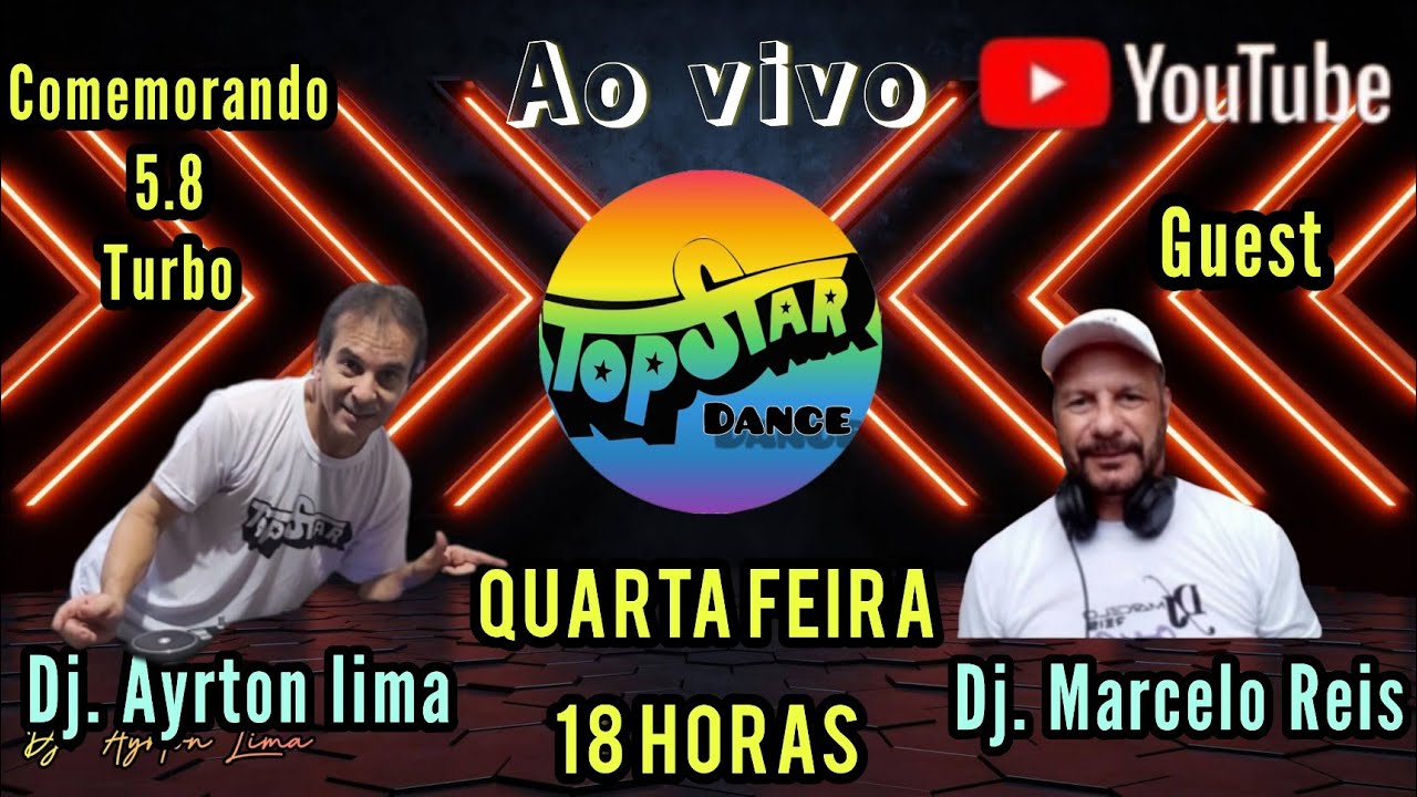 LIVE TOP STAR DANCE - 018 (Dj. Ayrton Lima) COMEMORANDO COM DJ. MARCELO REIS OS MEUS 5.8 DE ...