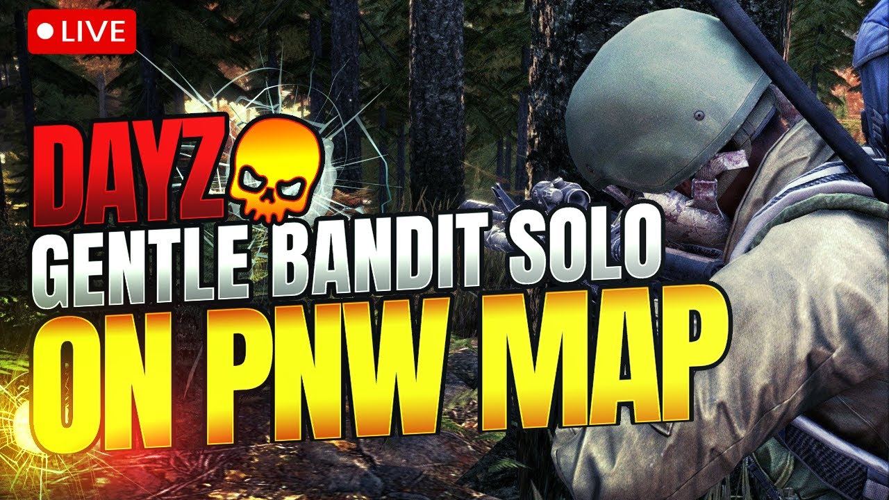 LIVE 🟢 DAYZ | GENTLE BANDIT SOLO ON PNW 2K (1440p) - YouTube