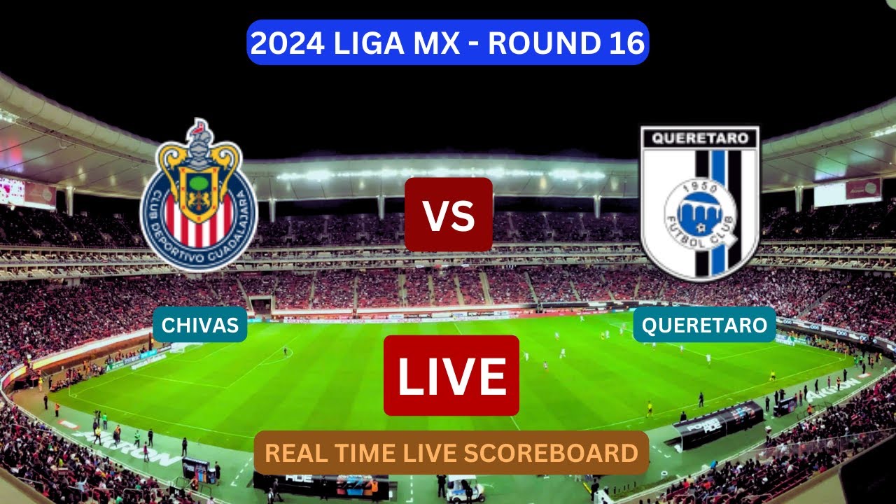 Chivas Vs Queretaro LIVE Score UPDATE Today Soccer Football Liga MX ...