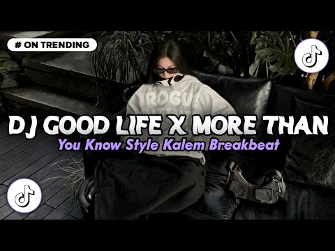 DJ GOOD LIFE X MORE THAN YOU KNOW STYLE KALEM BREAKBEAT 🎵 SOUND VIRAL FYP TIKTOK TERBARU 2026