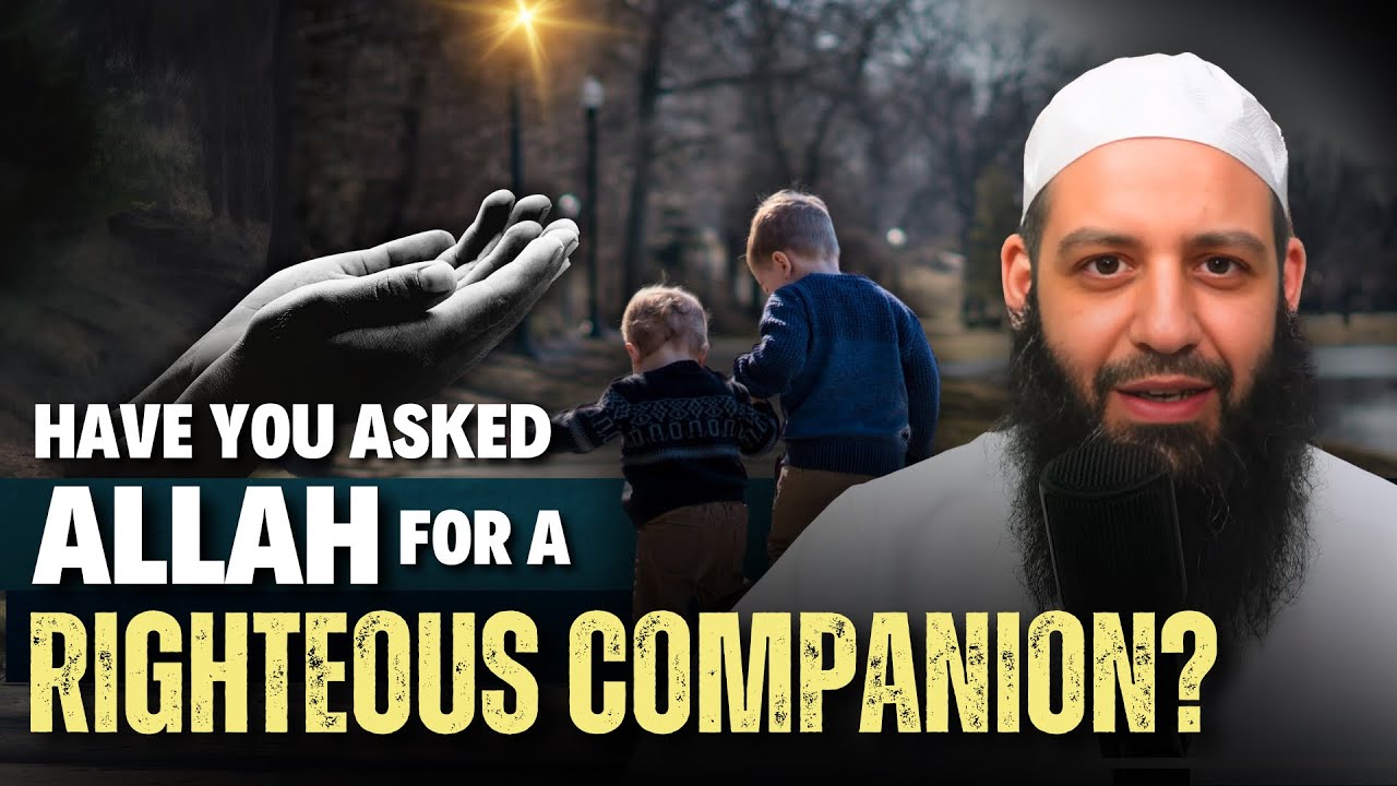 Did You Ask Allah For A Righteous Companion | Abu Bakr Zoud - YouTube