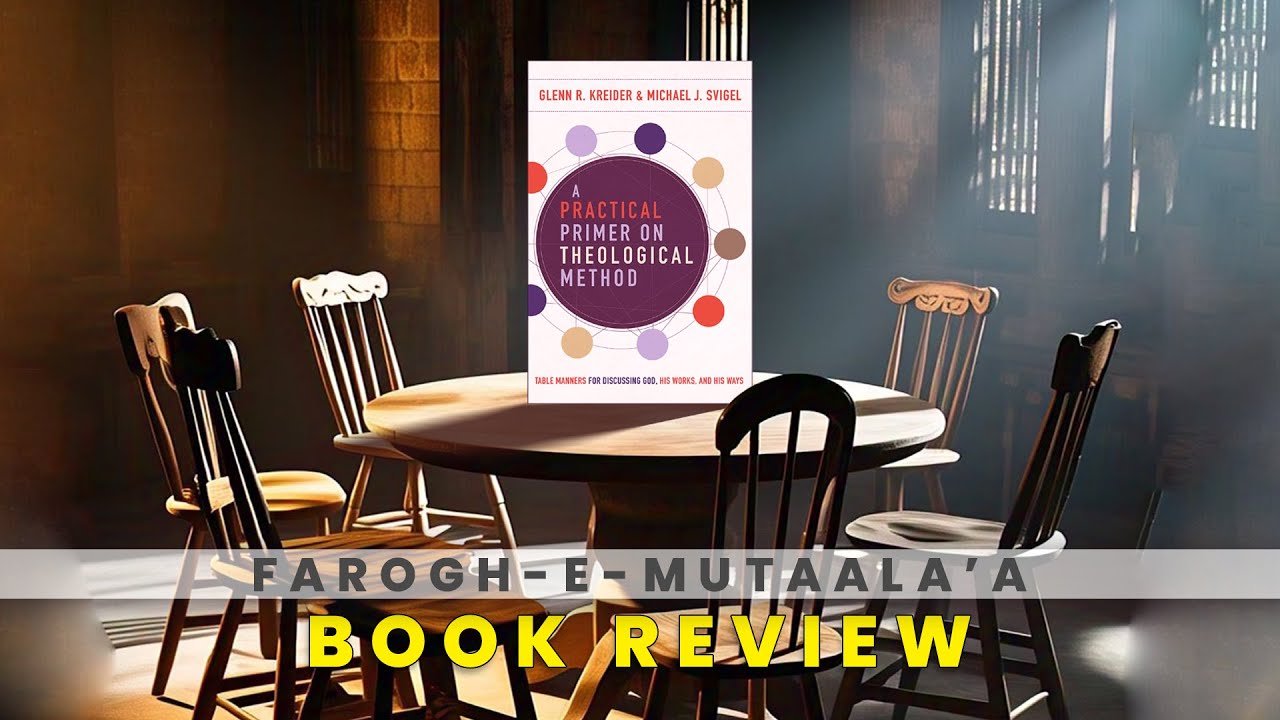 A Practical Primer on Theological Method | Book Review | Dr. Nabeel Saqib | Farogh-e-Mutaala'a ...