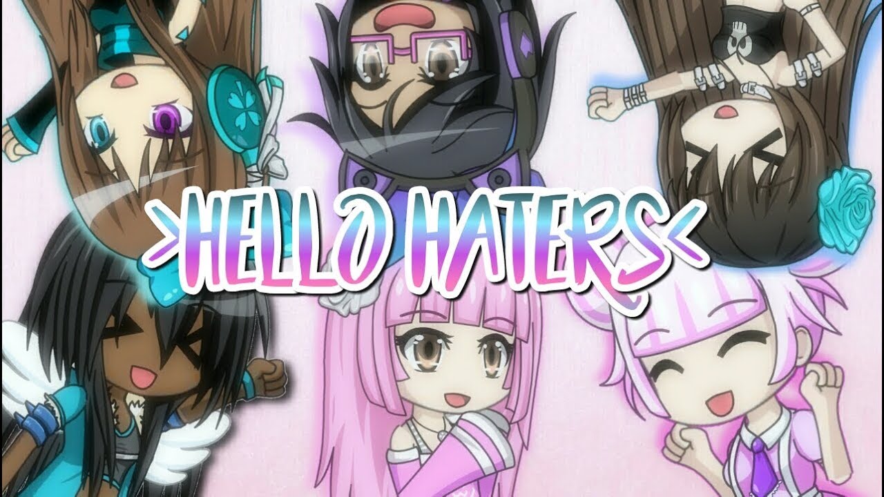 Hello haters -gacha studio- [Ft. Female gachatubers] - YouTube