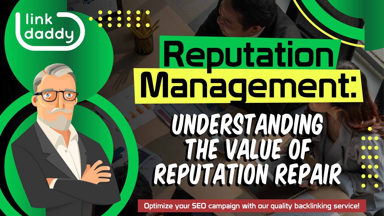 Reputation Management Understanding the Value of Reputation Repair ...