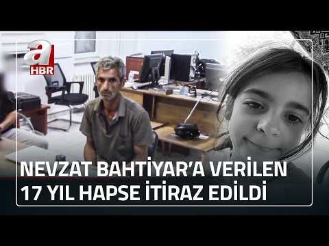 Narin Güran cinayetinde itirafçı Nevzat Bahtiyar'a verilen cezaya itiraz | A Haber