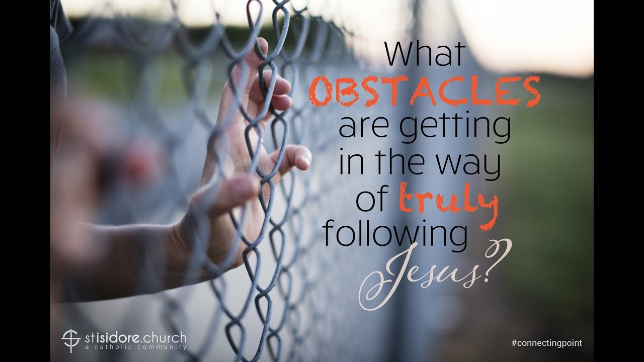 What obstacles are getting in the way of truly following Jesus? - YouTube