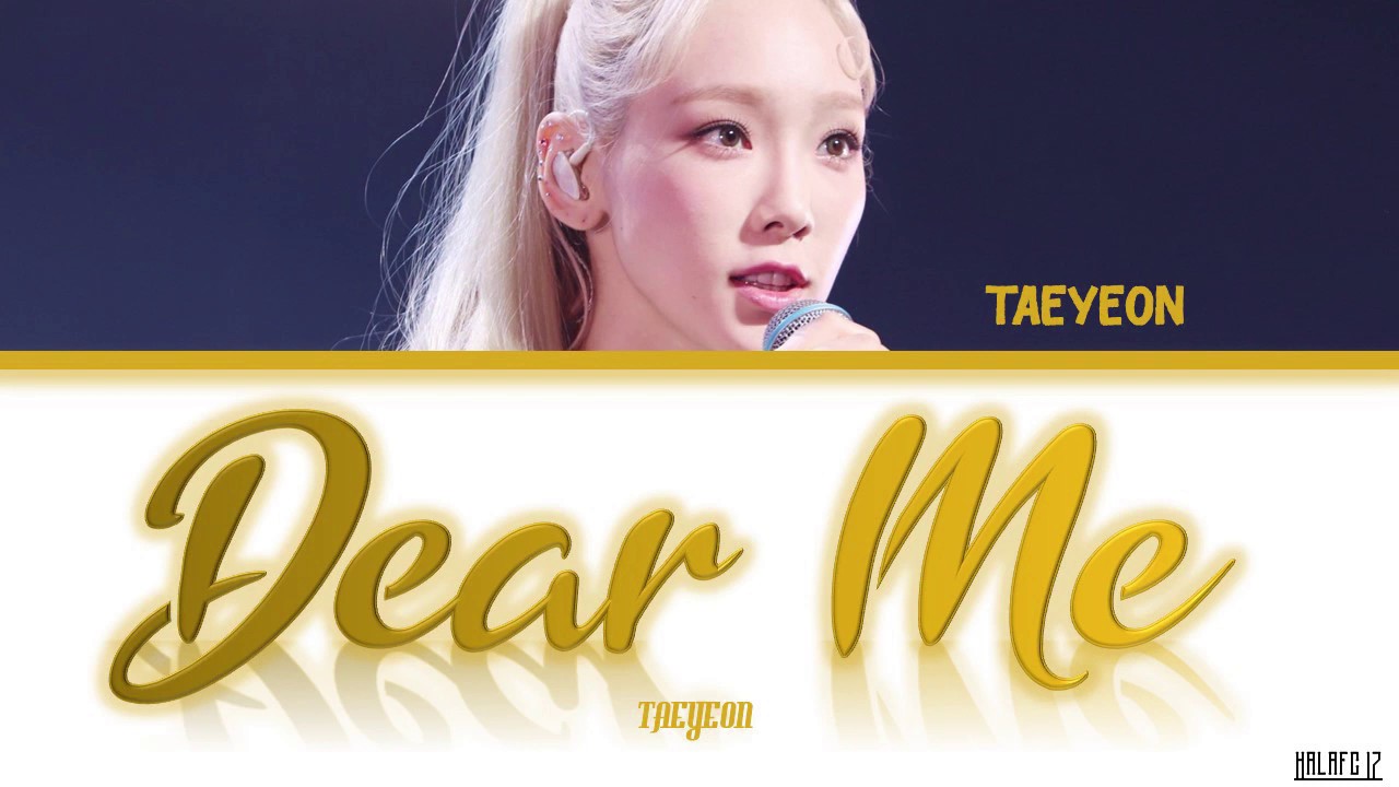 Taeyeon (태연) - Dear Me/내게 들려주고 싶은 말 Lyrics/가사 - YouTube