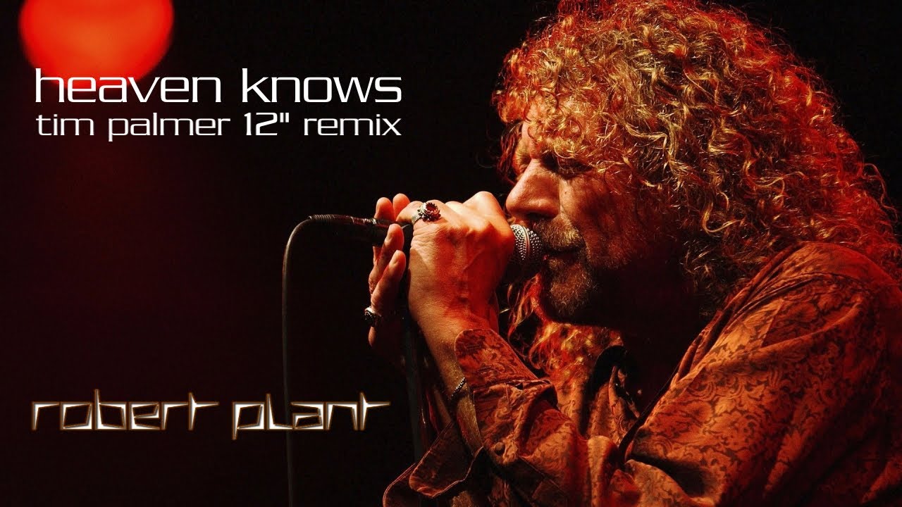 Heaven Knows (Tim Palmer 12" Remix) - Robert Plant - YouTube