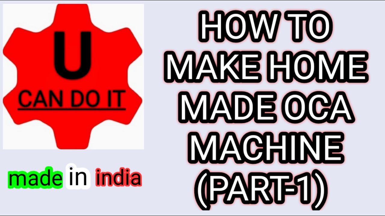 HOW TO MAKE HOME-MADE OCA Machine [Part 1] - YouTube