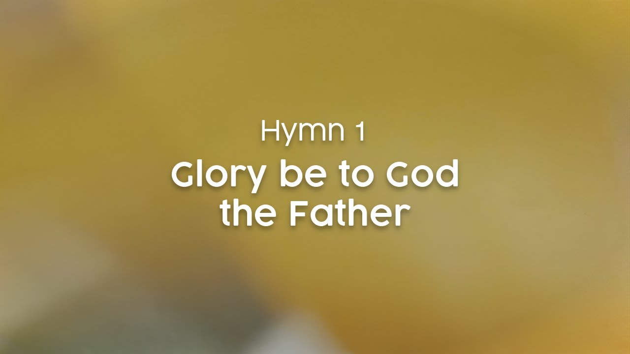 Glory be to God the Father - Hymn 1 - YouTube