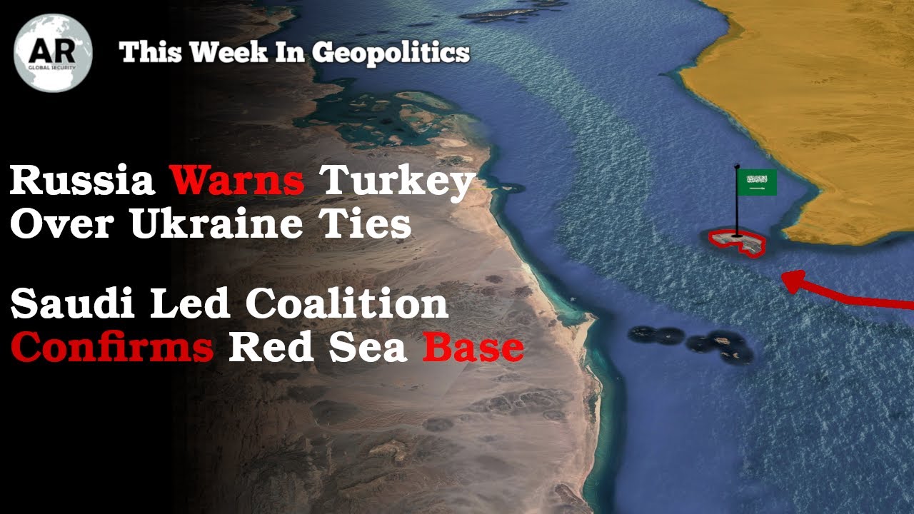 Russia Warns Turkey Over Ukraine & Saudi Confirms Red Sea Base | This ...