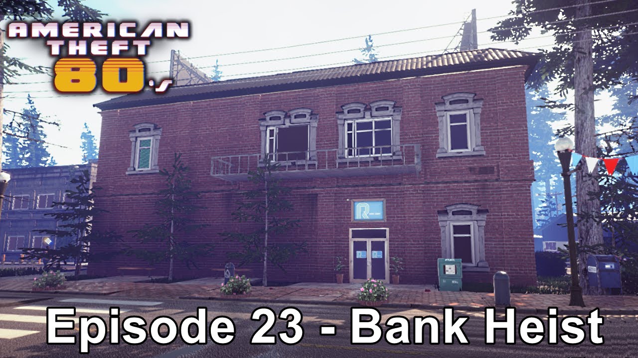 American Theft 80s - Episode 23 - Bank Heist - YouTube