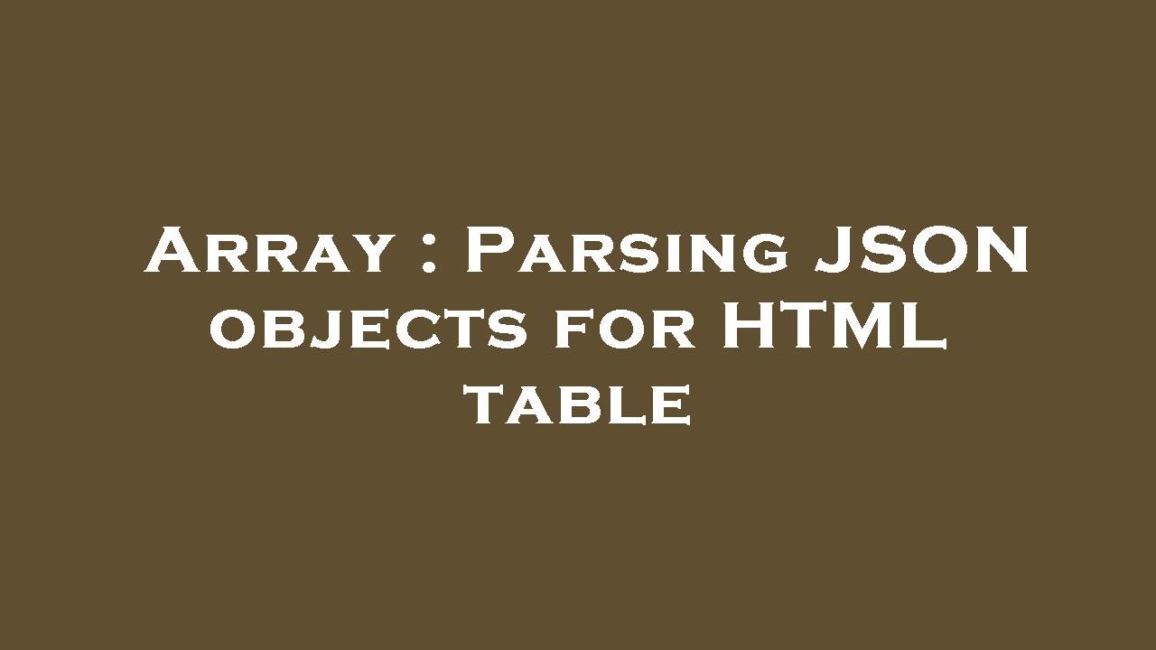 Array : Parsing JSON objects for HTML table - YouTube
