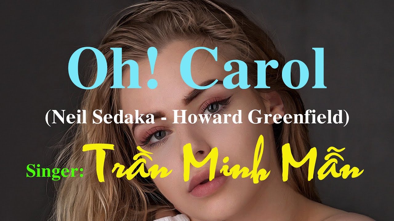 OH! CAROL (Neil Sedaka / Howard Greenfield) - Cover( Tiếng hát): Trần ...