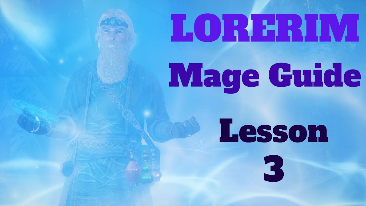 Lorerim (Skyrim) - Mage Guide Series - Lesson 3 - YouTube