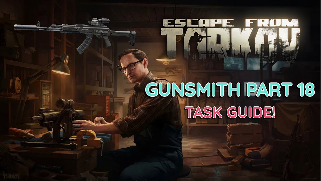 Gunsmith Part 18 Patch 0.16 Task Guide! - Escape From Tarkov - YouTube