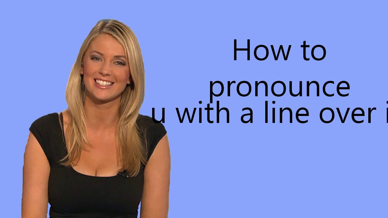 How To Pronounce U With A Line Over YouTube How To Pronounce U With A Line Over YouTube