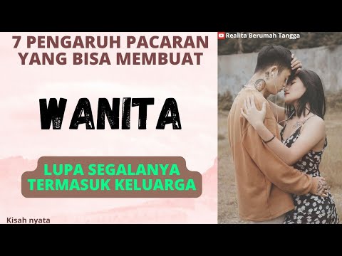 Pengaruh PACARAN yang bisa membuat WANITA melupakan segalanya - YouTube