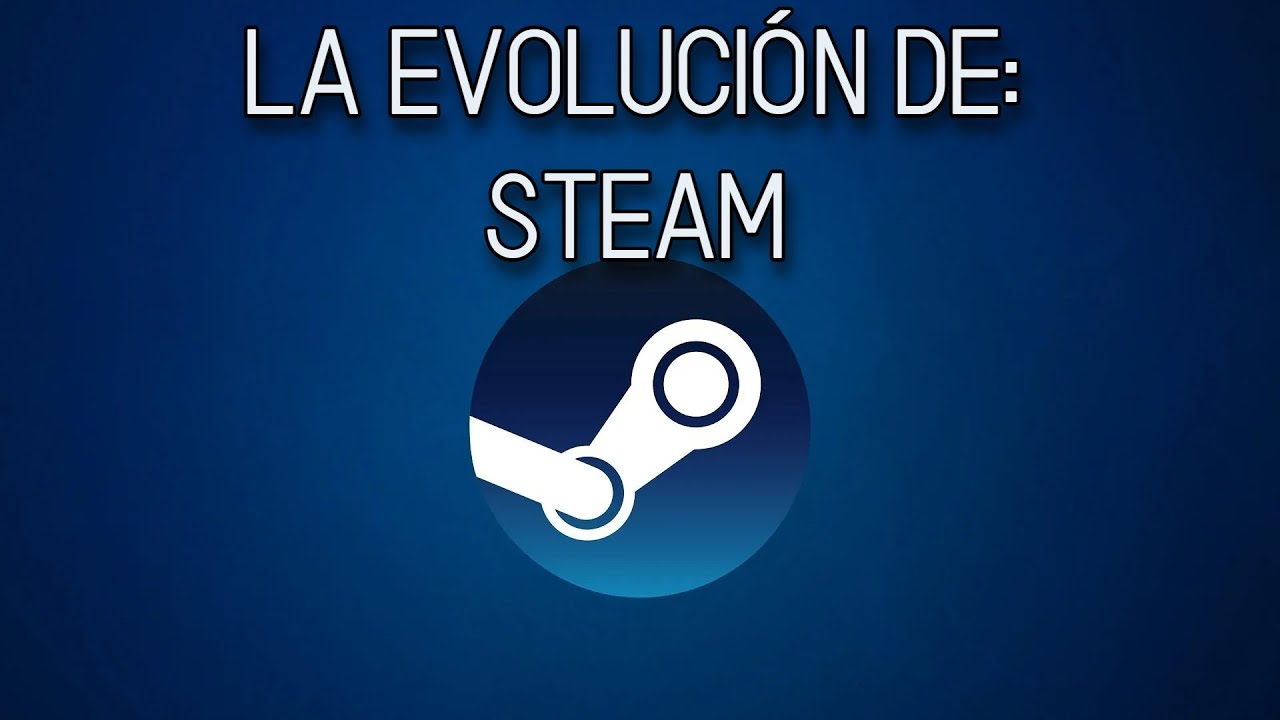 LA EVOLUCIÓN DE: STEAM - YouTube