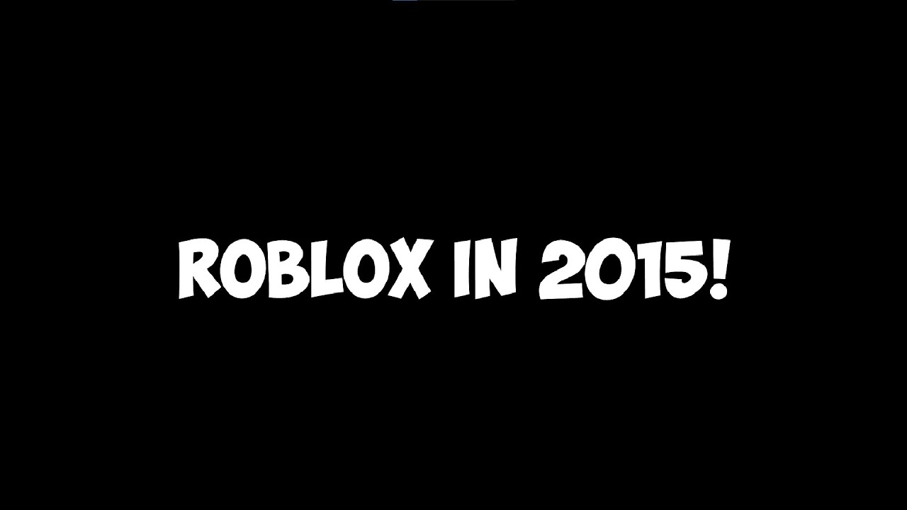ROBLOX IN 2015! - YouTube