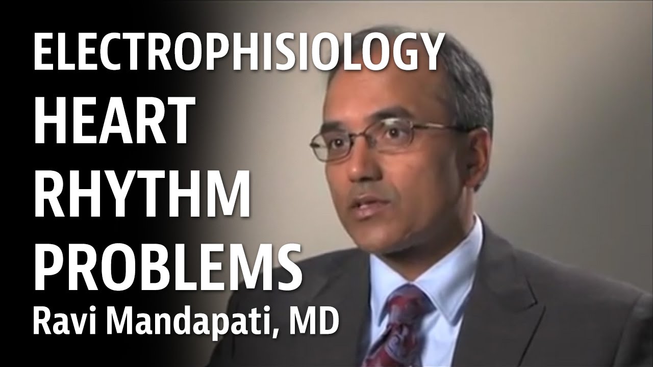 Electrophysiology: Heart Rhythm Problems - Ravi Mandapati, MD - YouTube