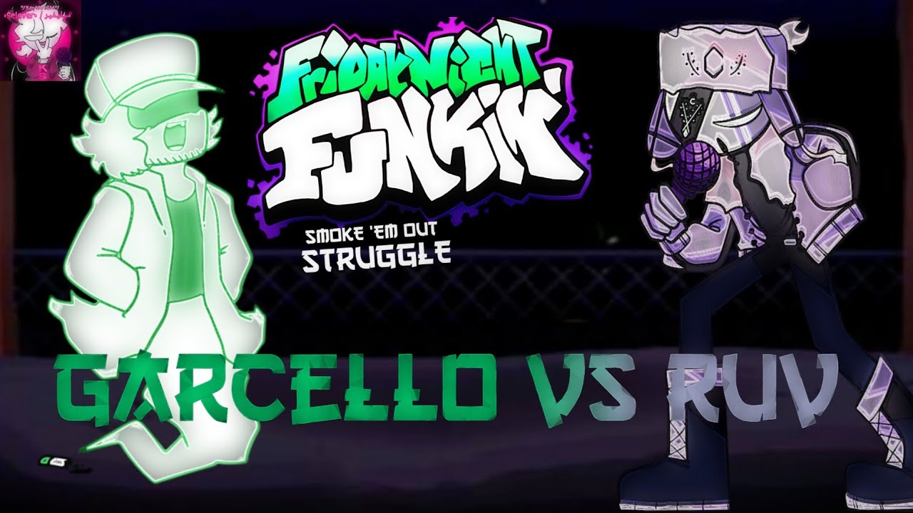 Garcello Vs Ruv [Playable Ruv] Vs Garcello {STRUGGLE} (SMOKE 'EM OUT ...