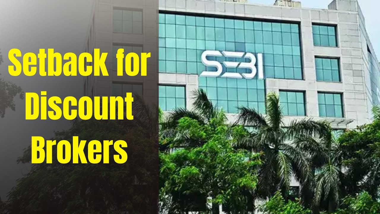 Setback for Discount Brokers, Sebi says charges levied by market ...