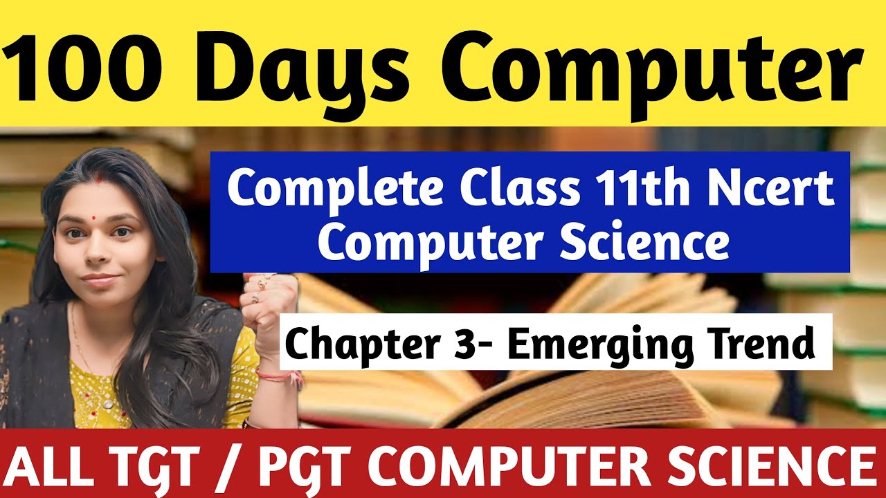 CLASS 11 NCERT PGT COMPUTER SCIENCE | EMERGING TREND |100 DAYS COMPUTER ...
