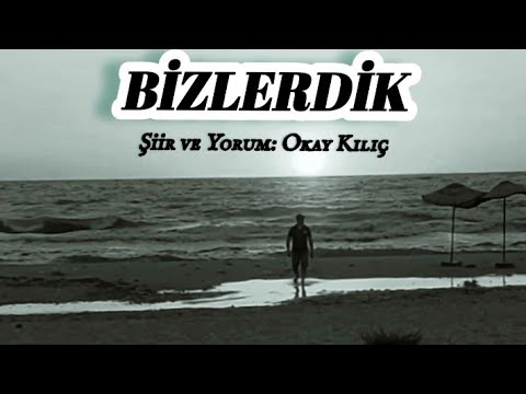 Bizlerdik (Şiir) - Duygusal Şiir Dinle - Duygusal toplumsal lirik Şiir - Okay Kılıç