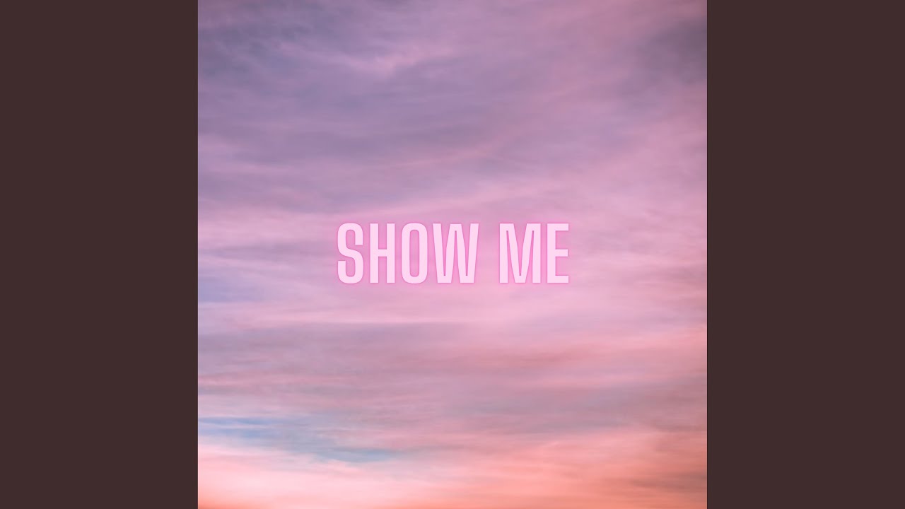 Show Me - YouTube