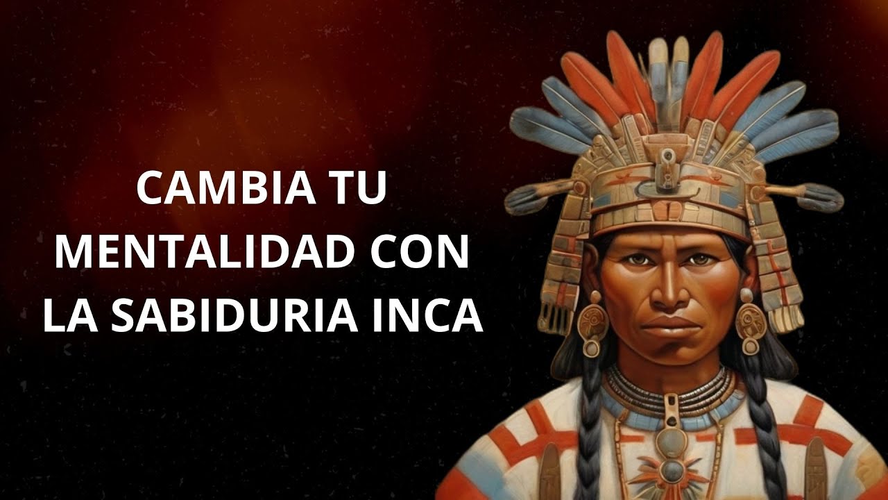 Las Frases Incas Más Poderosas para Cambiar tu Mentalidad - YouTube