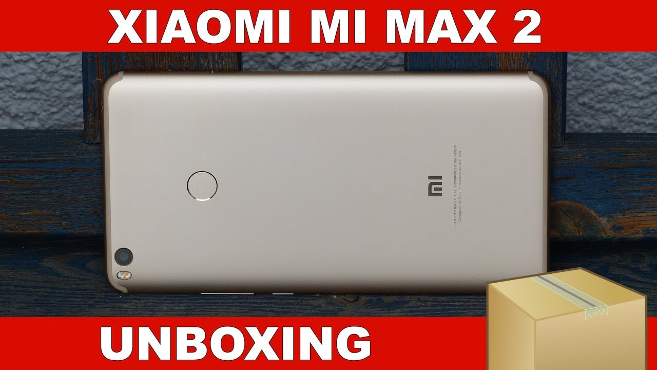Xiaomi Mi Max 2 Unboxing - YouTube